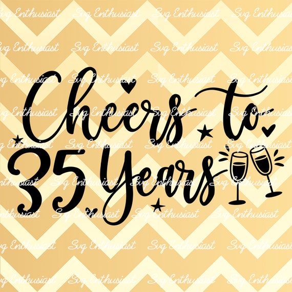 Cheers to 35 years svg 35th birthday cake topper svg digital download ...
