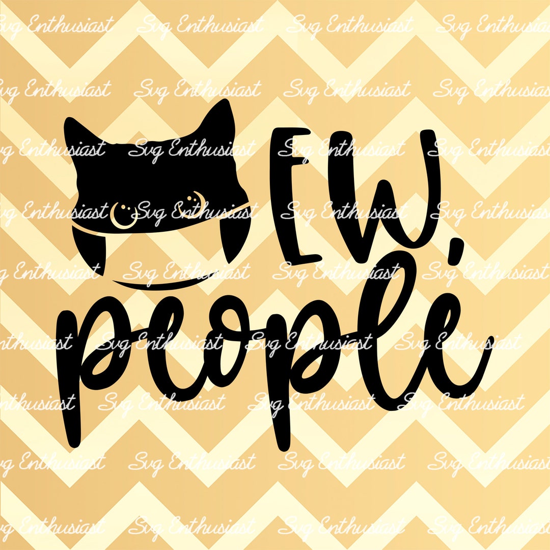 Ew People SVG, Antisocial Svg, Funny Sayings SVG, Sarcasm, Social ...