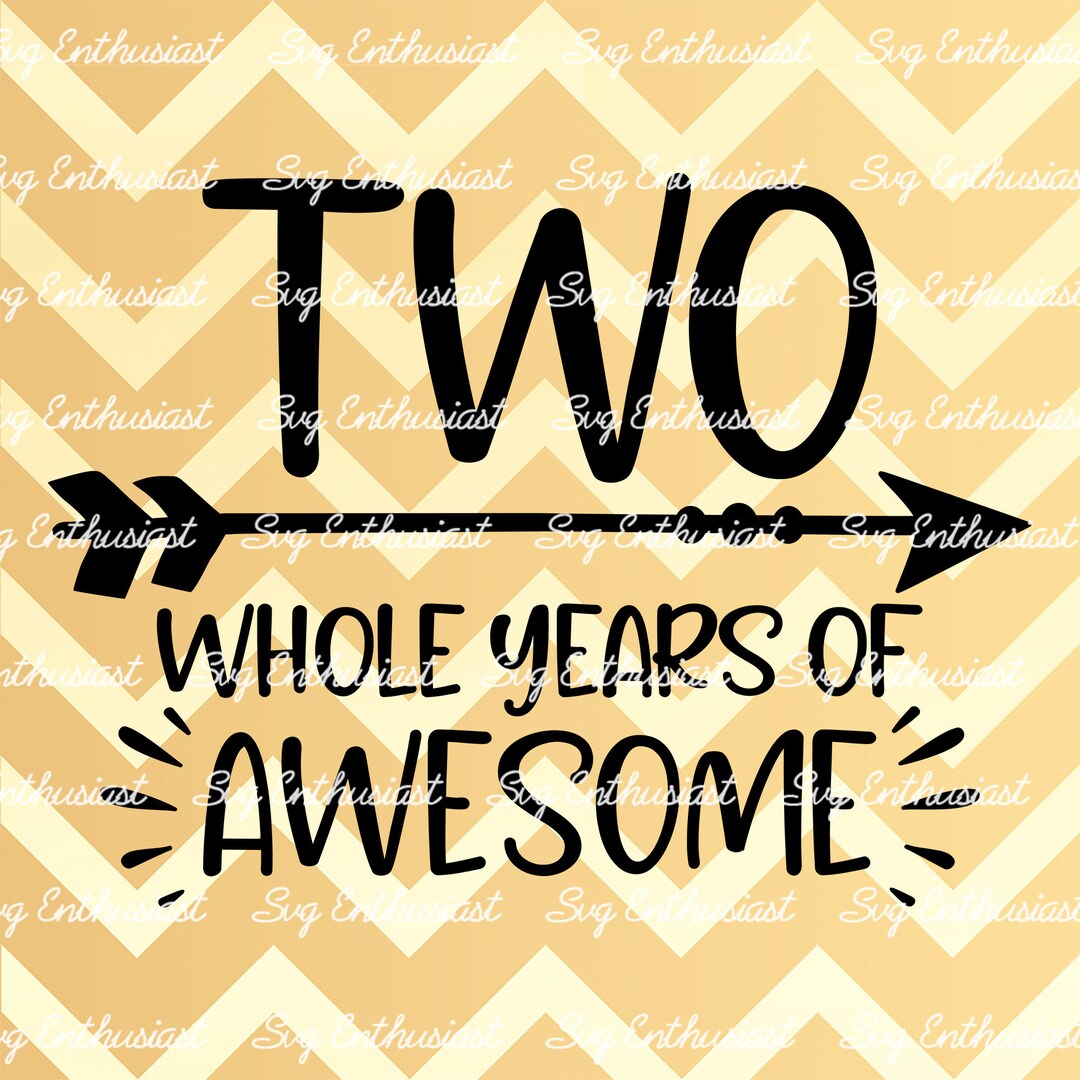 Two Whole Years of Awesome SVG, Two Years Old SVG, Second Birthday Svg ...