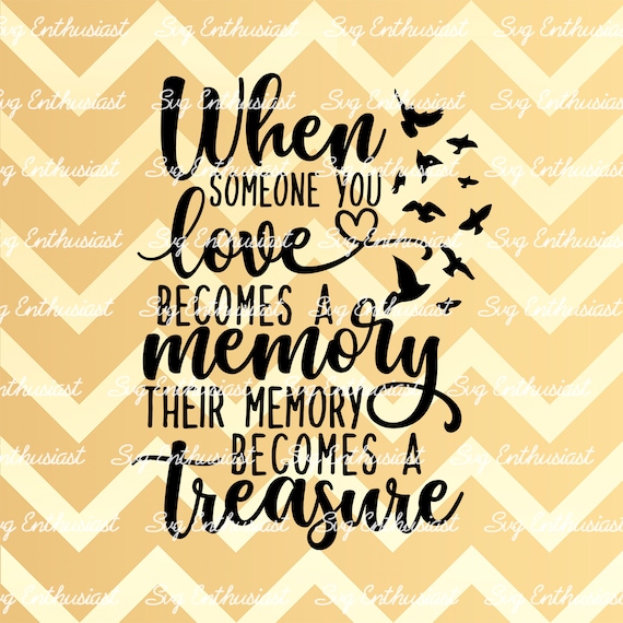 When someone you love becomes a memory their memory becomes a | Etsy