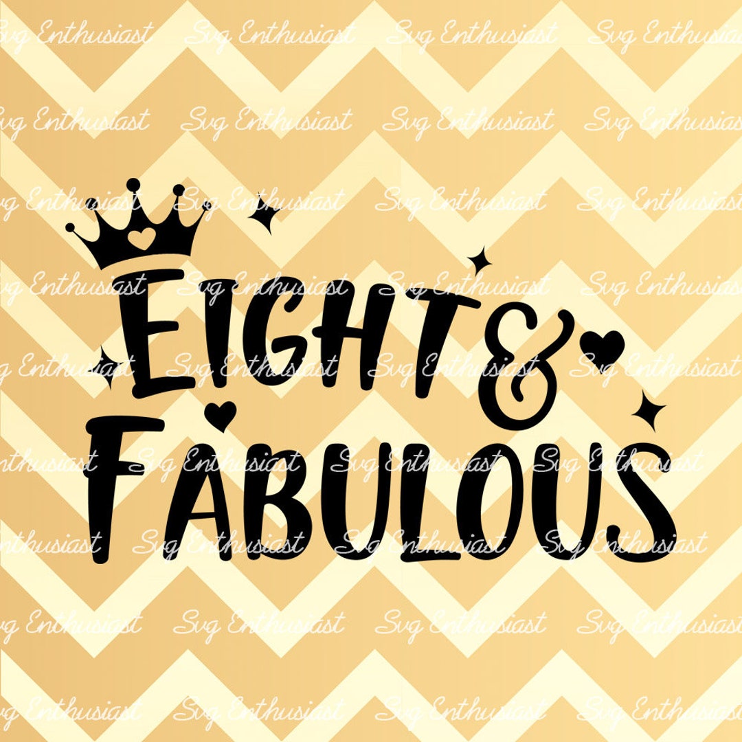 Eight and Fabulous SVG, 8th SVG, Eighth SVG, 8th Birthday Svg, 8 ...