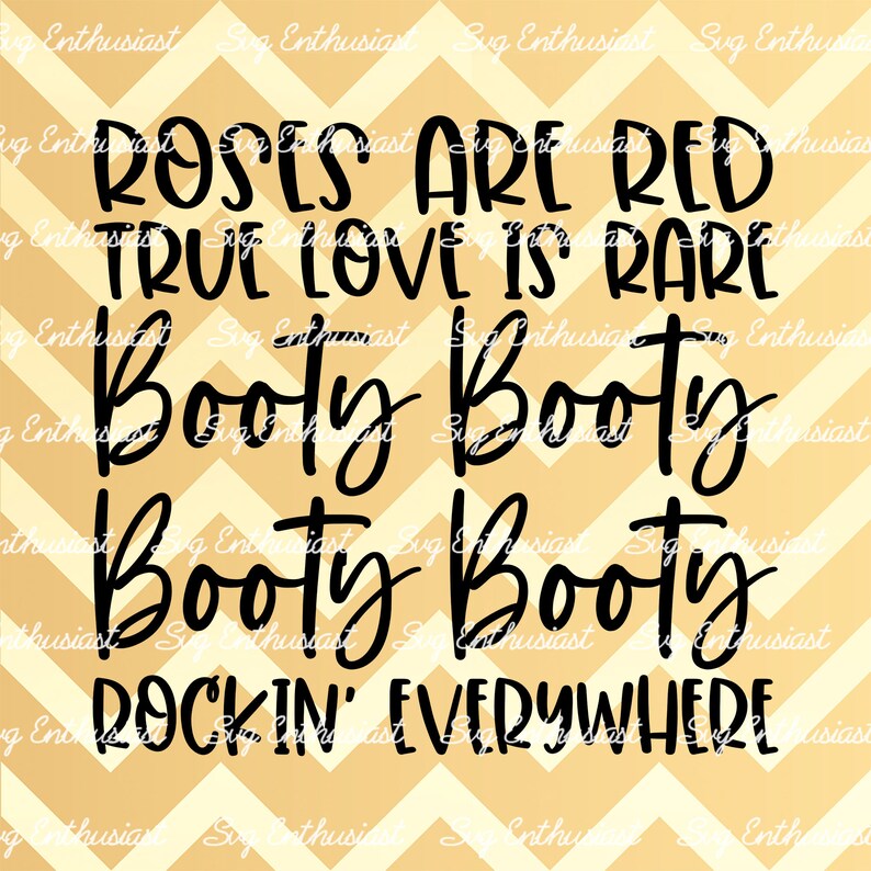 Roses Are Red True Love is Rare Booty Booty Booty Booty Rocking ...