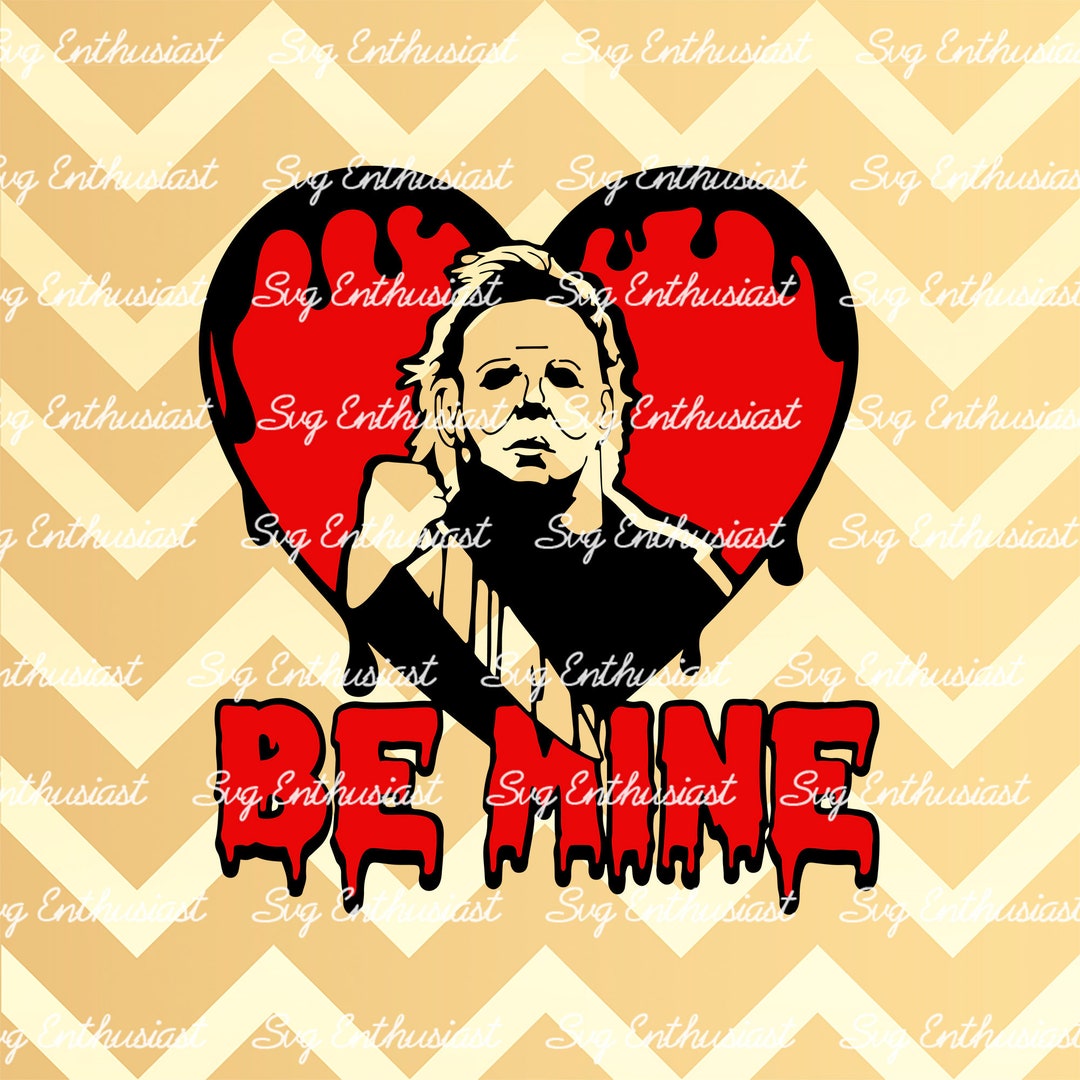 Be Mine Horror Valentine's Day SVG, Funny Valentine Png Sublimation ...