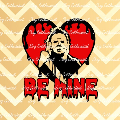 Be Mine Horror Valentine's Day SVG Funny Valentine Svg - Etsy