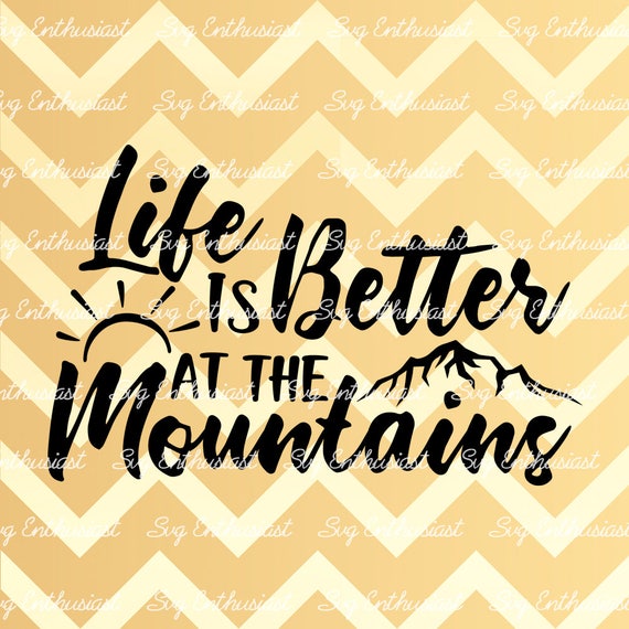 Life is Better at the Mountains SVG Summer SVG Sun Svg | Etsy