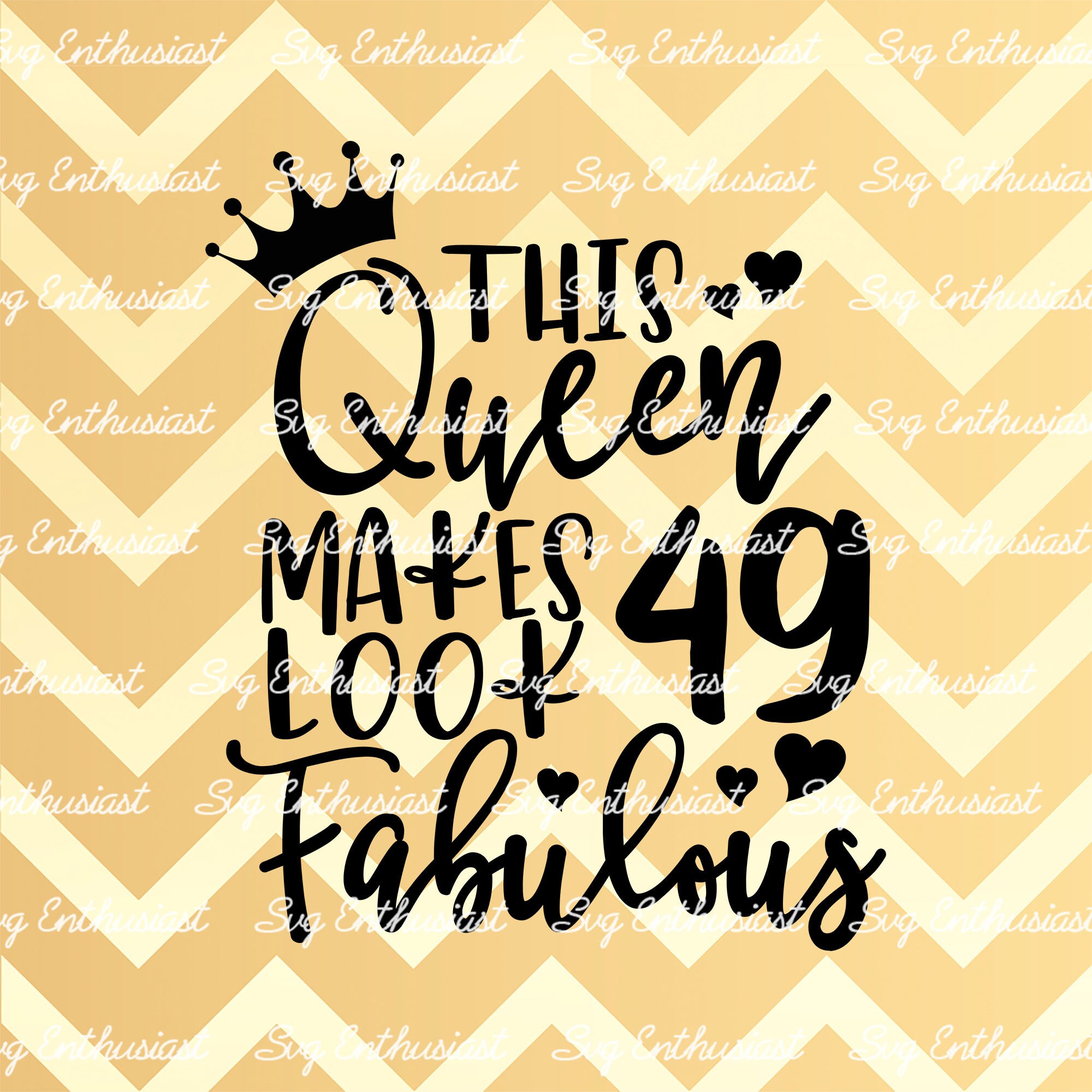 This Queen Makes 49 Look Fabulous SVG, 49th SVG, Forty-nine SVG, 49th ...