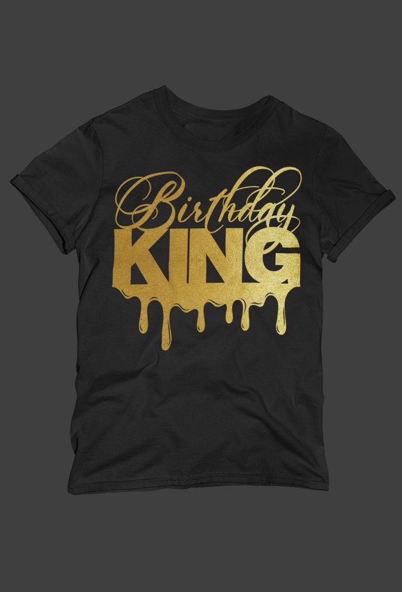 Gold Birthday King Drip Shirt, Birthday Gift for Men, Gift for Birthday ...