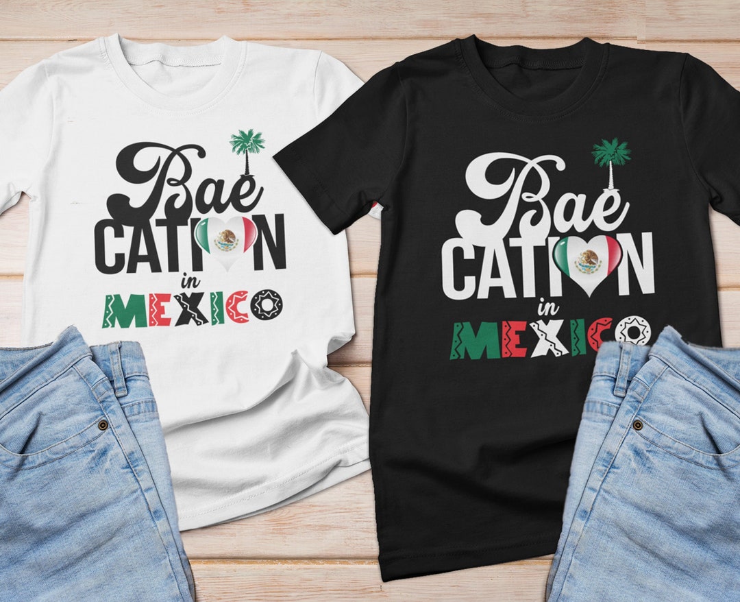 Mexico Baecation Shirt, Mexico Vacation Shirt, Bae Cation Shirt, Mexico ...