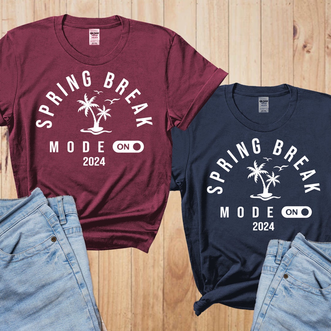 Spring Break Mode on Matching Shirts for Spring Break, 2024 Spring ...