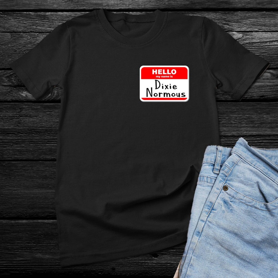 Dixie Normous T Shirt, Dick's Enormous Shirt, Funny Shirt for Men, Mens ...