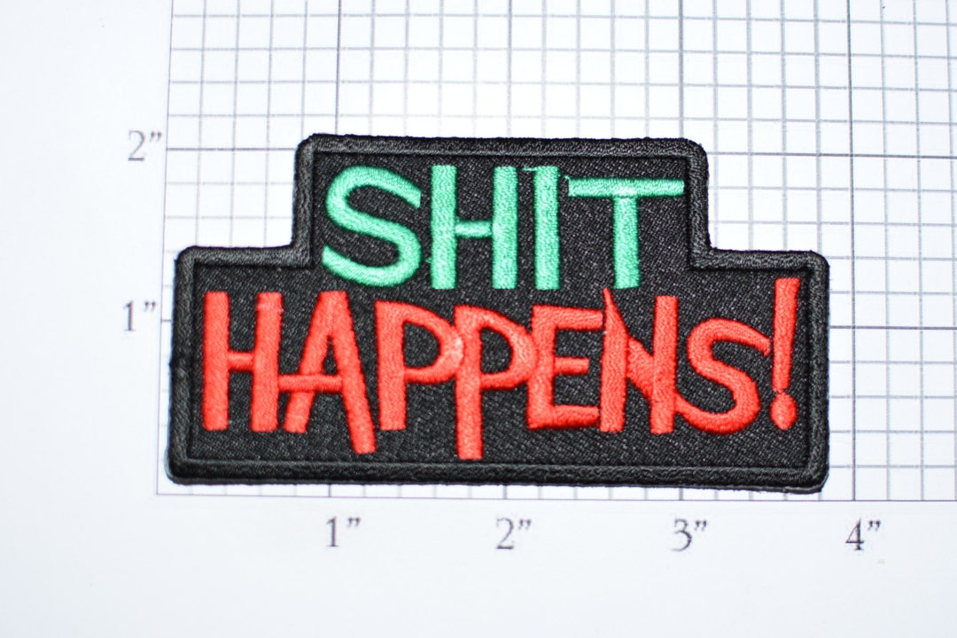 Shit Happens Iron-on Embroidered Clothing Patch for Biker Jacket Vest Jeans Shirt Sweary Funny ...
