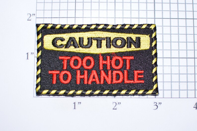CAUTION Too Hot to Handle Funny Iron-on Embroidered Patch | Etsy