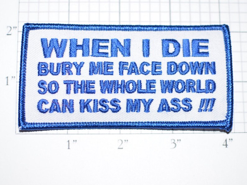 When I Die Bury Me Face Down So Whole World Can Kiss My Ass Etsy