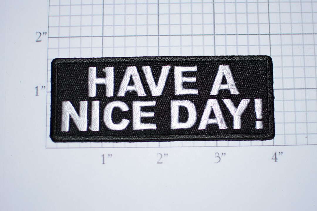 Have A Nice Day Iron-on (or Sew-on) Embroidered Clothing Patch for Bike ...