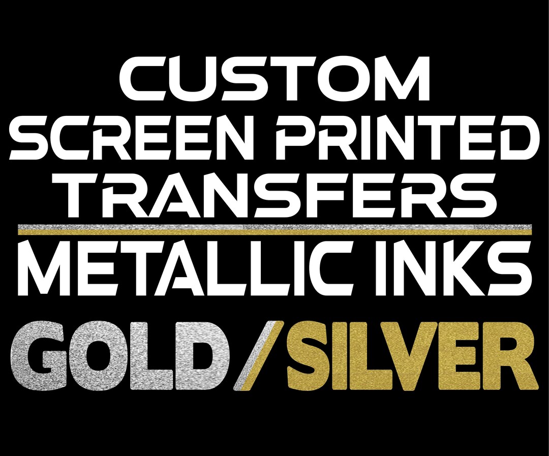 Screen Printed TRANSFERS Metallic Gold and Metallic Silver Screen ...