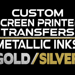 Screen Printed TRANSFERS Metallic Gold and Metallic Silver Screen ...