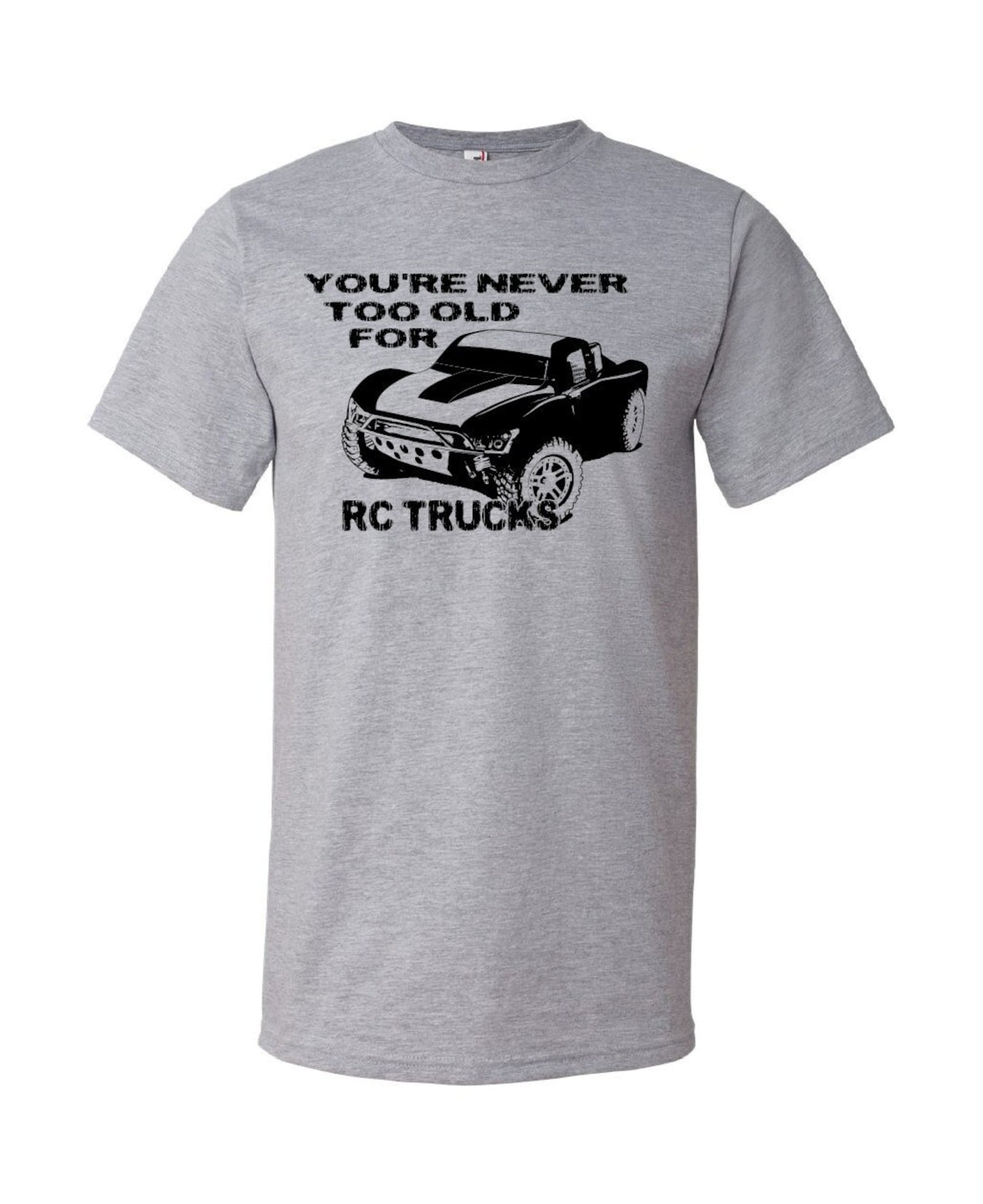 RC TRUCKS Never Too Old - Custom Remote Control Truck T-shirt Tee - Etsy