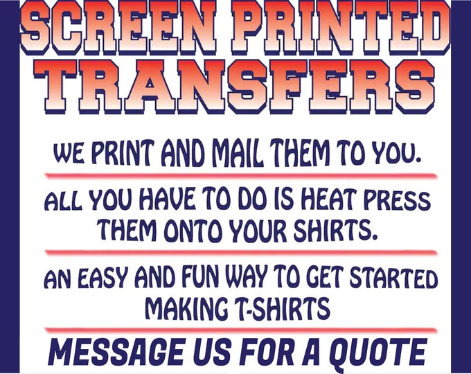 Screen Printed Transfers Iron on Transfer CUSTOM Plastisol Screen Print ...