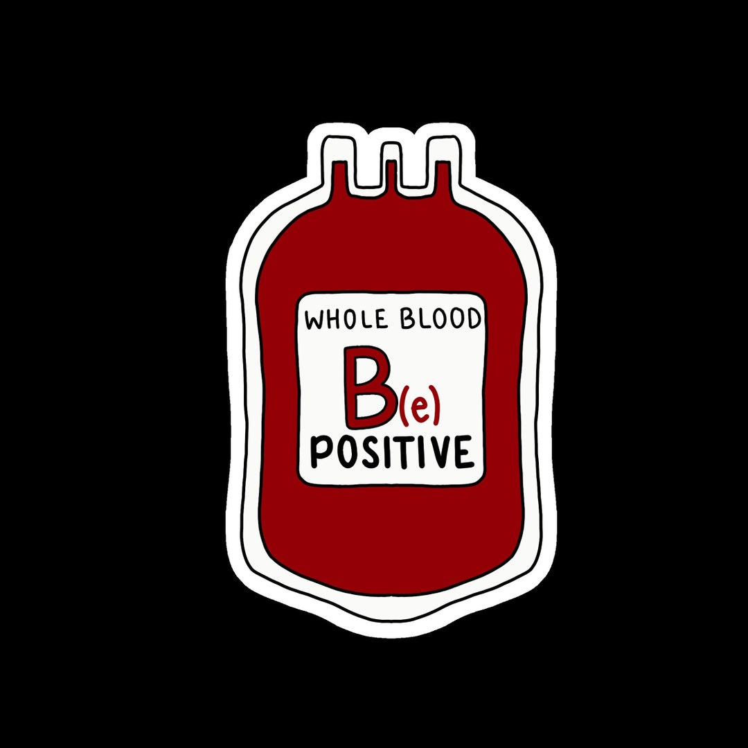 Be Positive Blood Bag Vinyl Sticker - Funny Motivational Sticker for ...