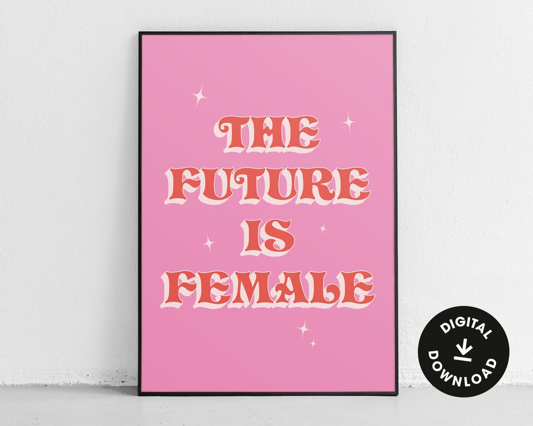 The Future is Female Downloadable Print, DIY Wall Art, Female ...