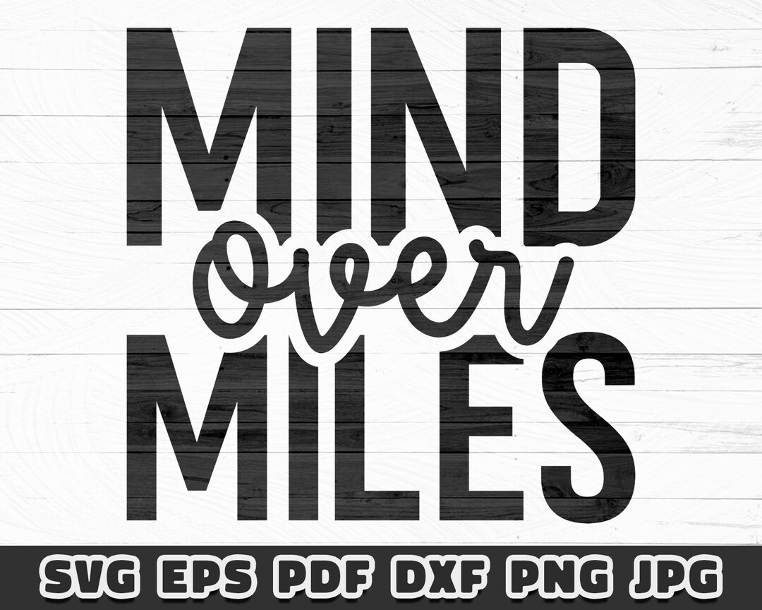 Mind Over Miles Svg, Png Download, Fitness Quote Printable, T-shirt Svg ...
