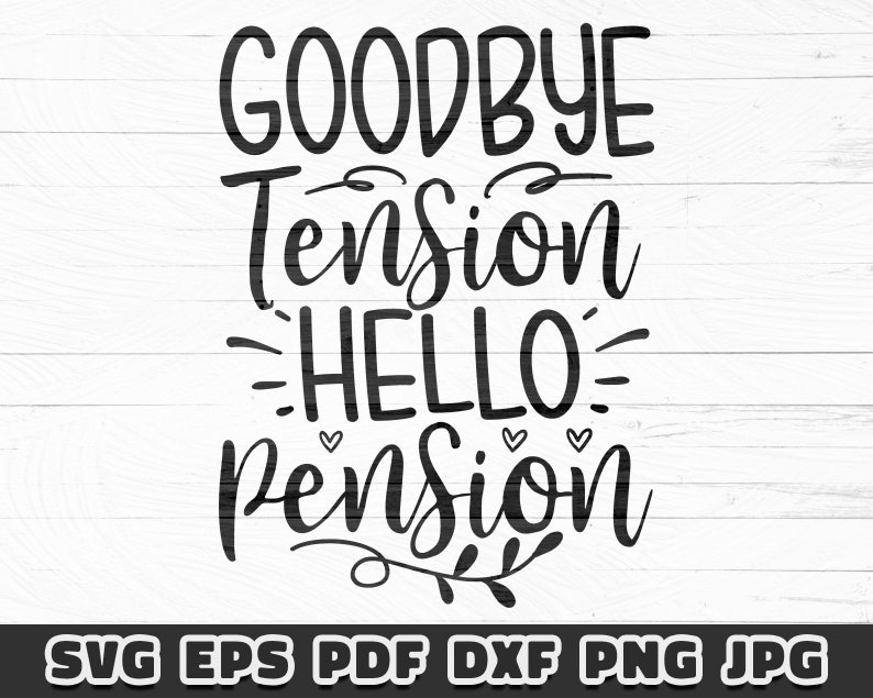 Goodbye Tension Hello Pension SVG Printable Vector Art | Etsy