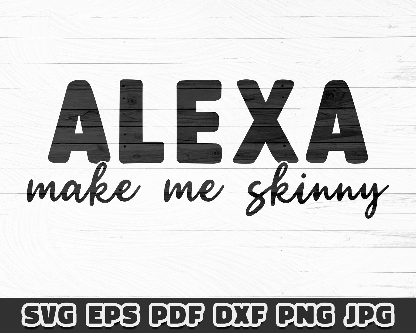 Alexa Make Me Skinny SVG Digital Download Cricut Cut Datei | Etsy