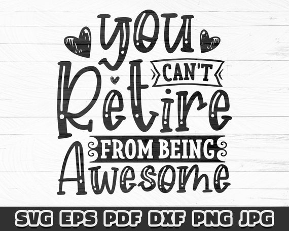 You Can't Retire From Being Awesome Svg Motivational Svg - Etsy