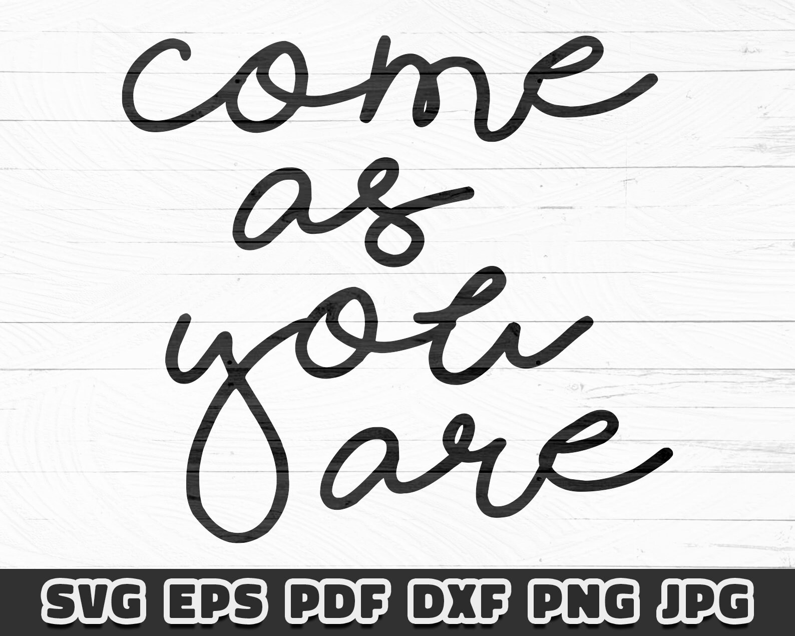Come as You Are SVG Cut File Cricut and Silhouette - Etsy