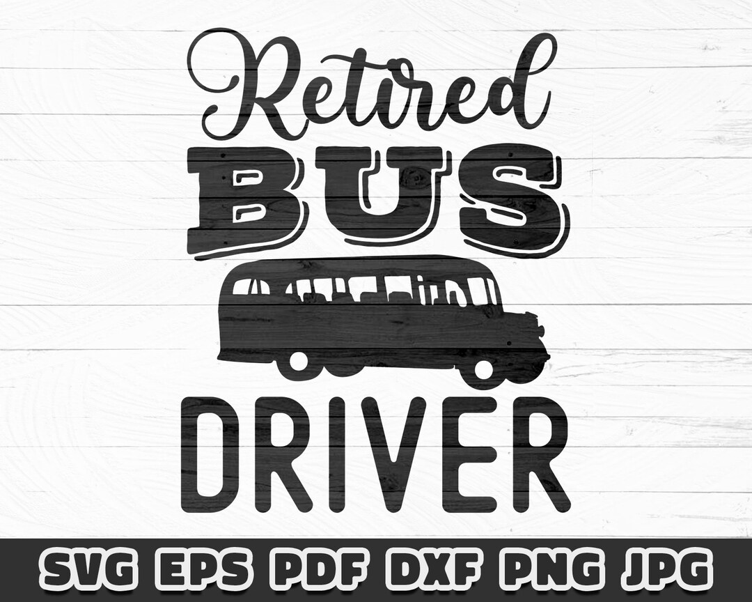 Retired Bus Driver Svg Png Designs, Retirement Svg, Bus Driver ...
