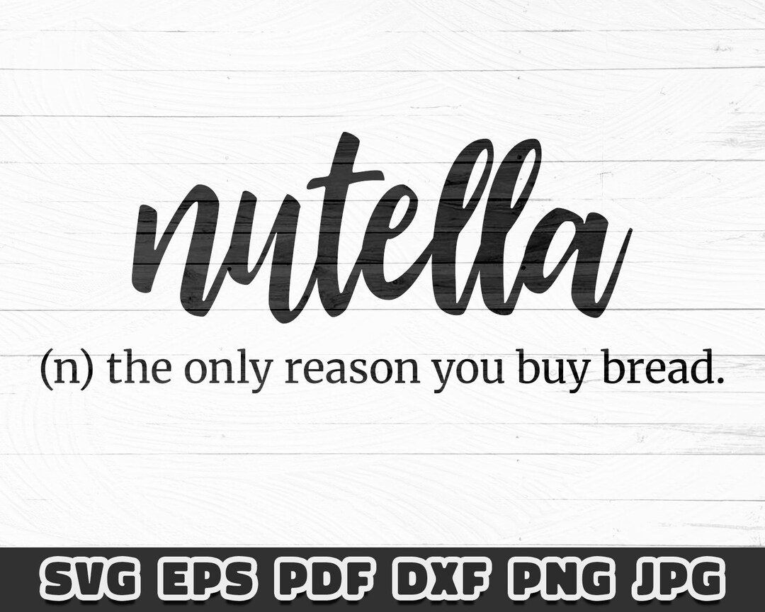 Nutella Definition SVG, Sarcastic Svg Cut File, Cricut and Silhouette ...