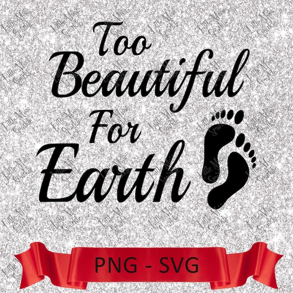 Too Beautiful for Earth Svg - Etsy