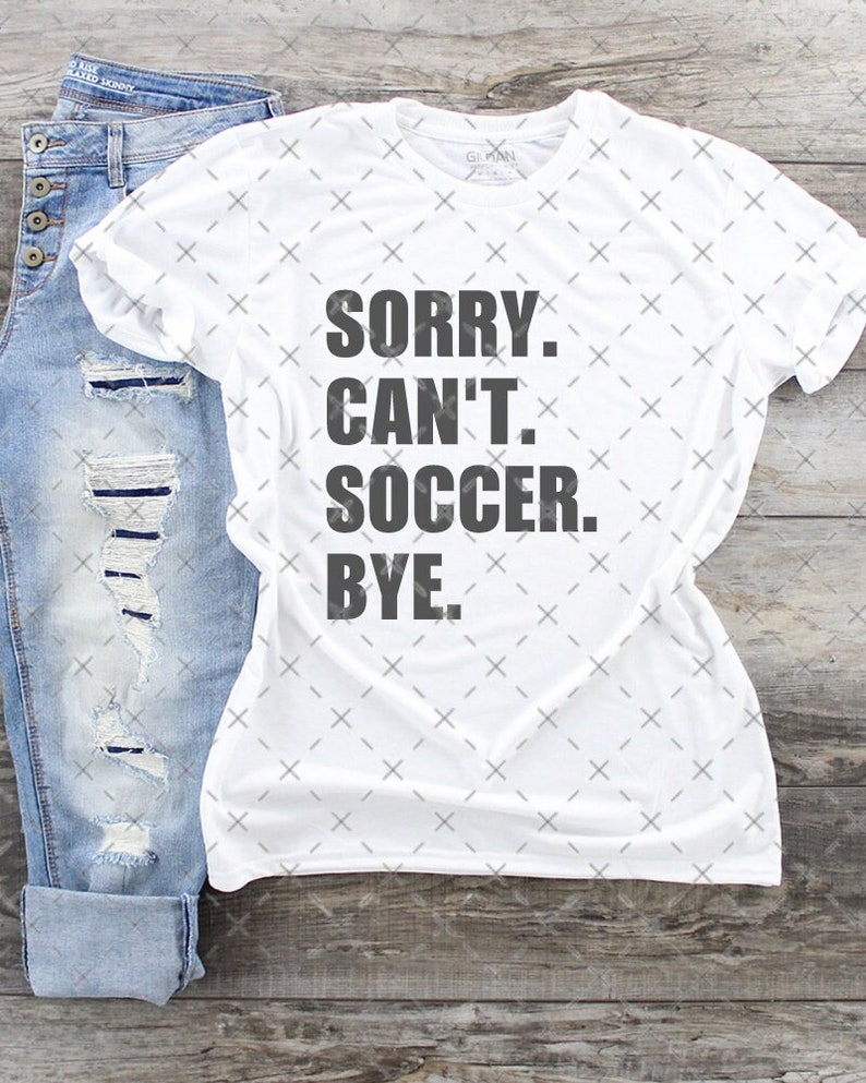 Sorry Can't Soccer Bye SVG & Transparent PNG, Soccer SVG - Etsy