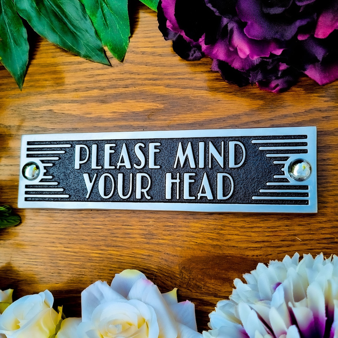 Please Mind Your Head Door Sign by Themetalfoundry • Brass or Aluminium ...