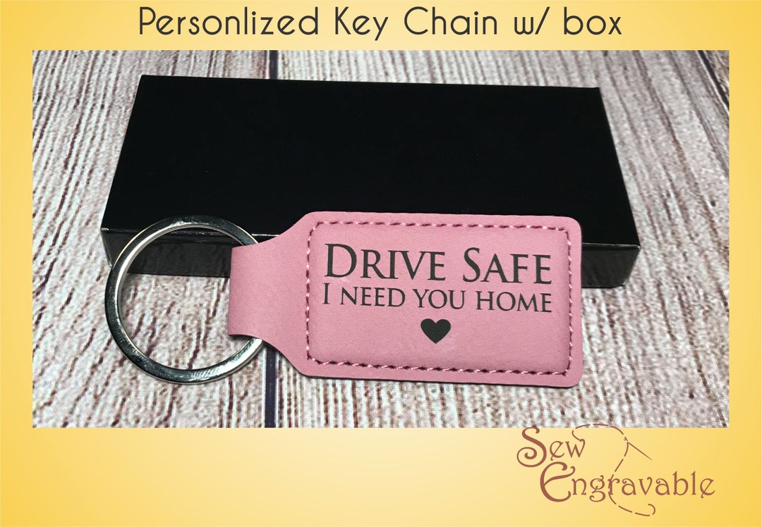 Custom Keychain Drive Safe I Need You Home Key Chain Gift Box Included ...