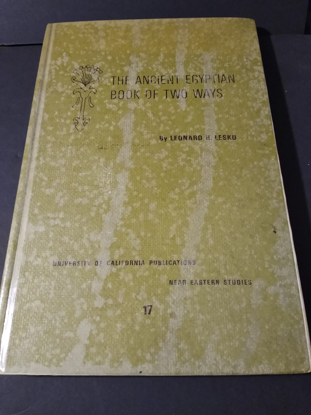 The Ancient Egyptian Book of Two Ways 1972, 1st Ed, by LEONARD H. LESKO ...