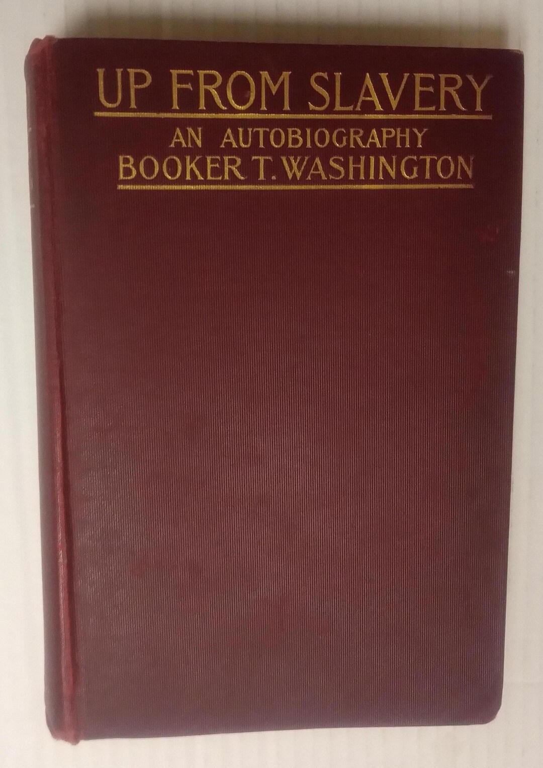 Up From Slavery by Booker T. Washington, 1st. Ed. 1st. Printing 1904 ...