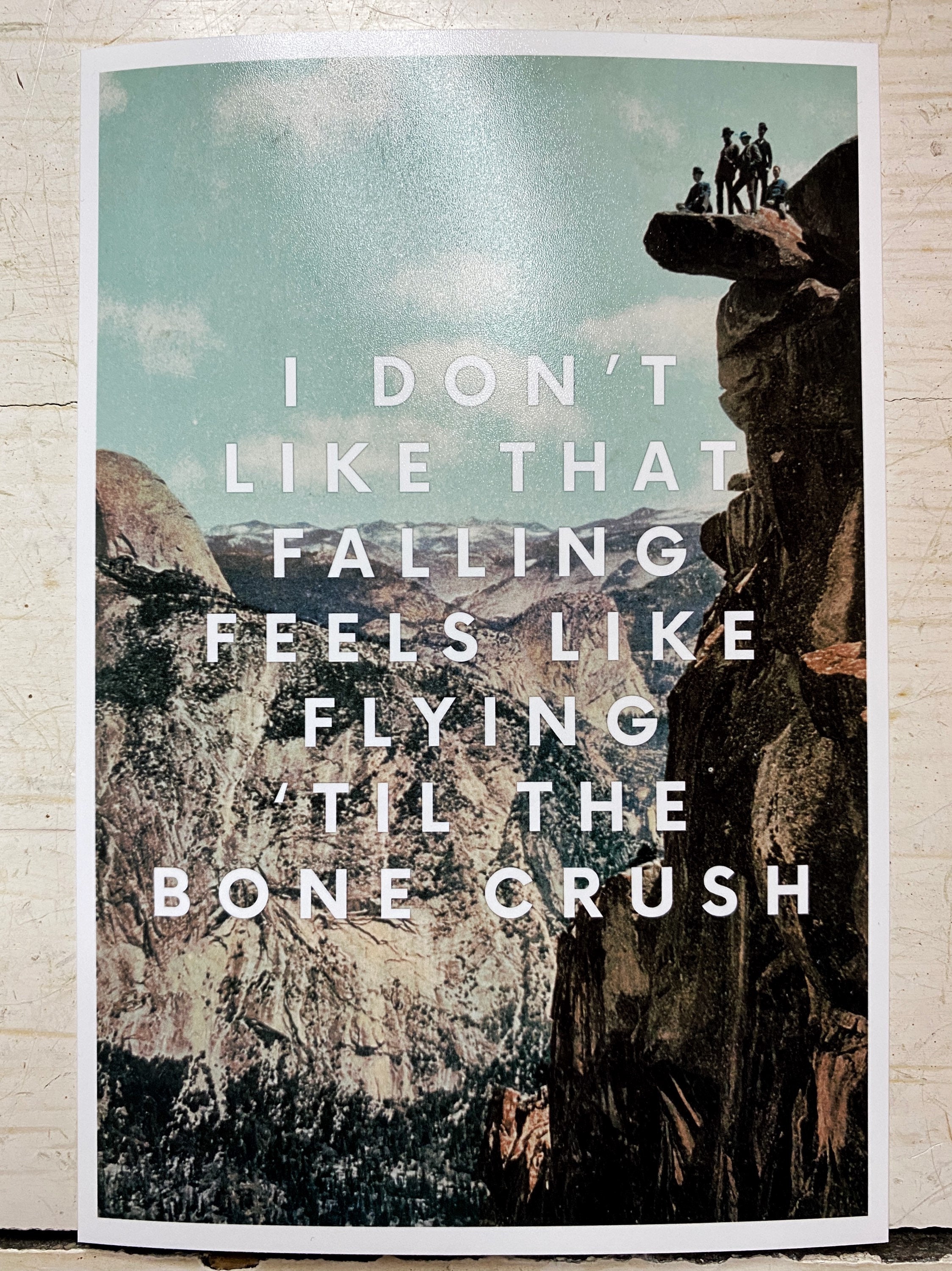 Print I Dont Like That Falling Feels Like Flying til the Bone Crush ...
