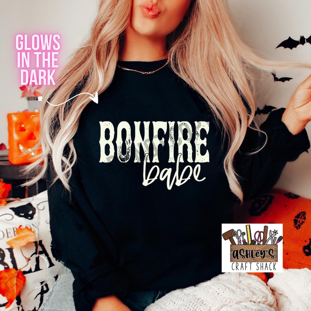 Glow in the Dark Bonfire Babe Hoodie, Bonfire Sweater, Bonfire Crewneck ...