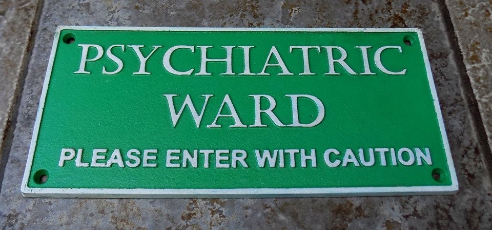 Cast Iron Sign PSYCHIATRIC WARD Please Enter With | Etsy UK