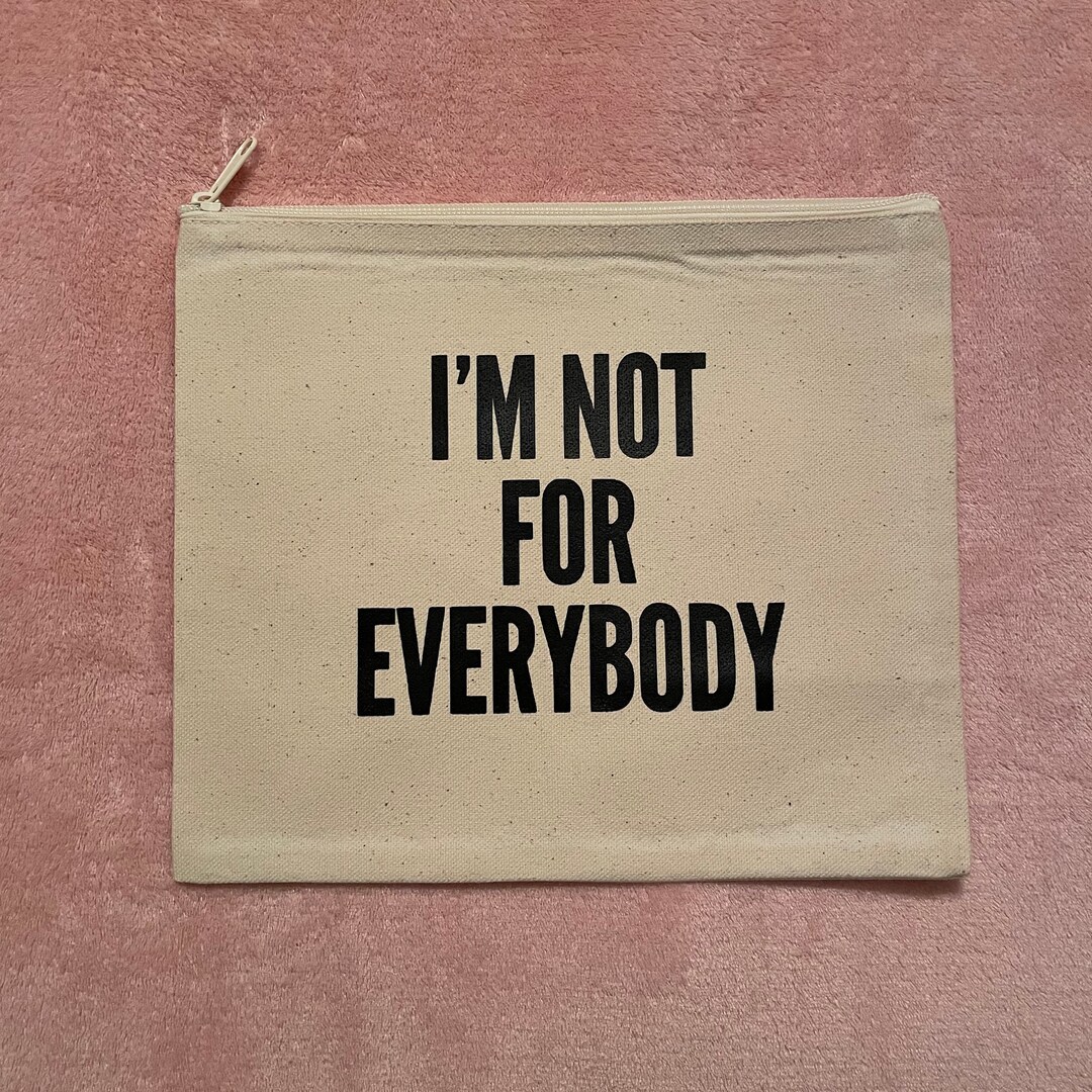 IM NOT FOR EVERYBODY Canvas Cosmetic Bag - Etsy
