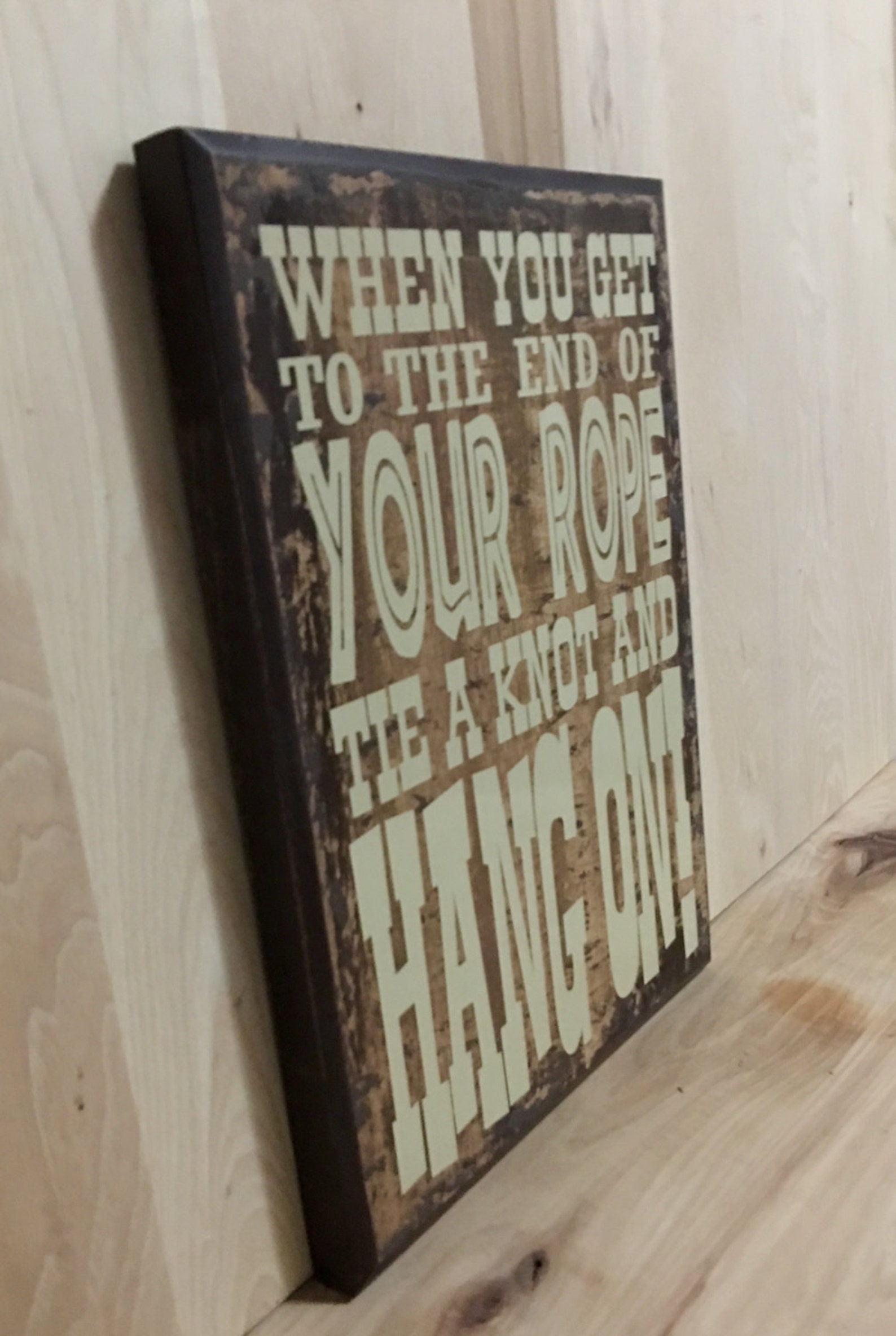 When You Get to the End of Your Rope Western Sign Farmhouse | Etsy