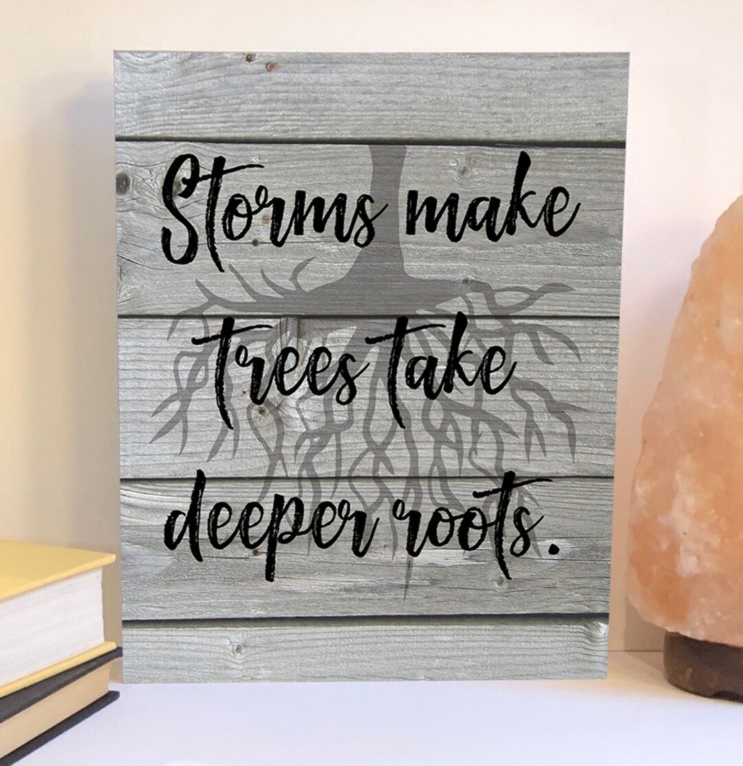 Storms Make Trees Take Deeper Roots Wood Sign, Inspirational Sign ...