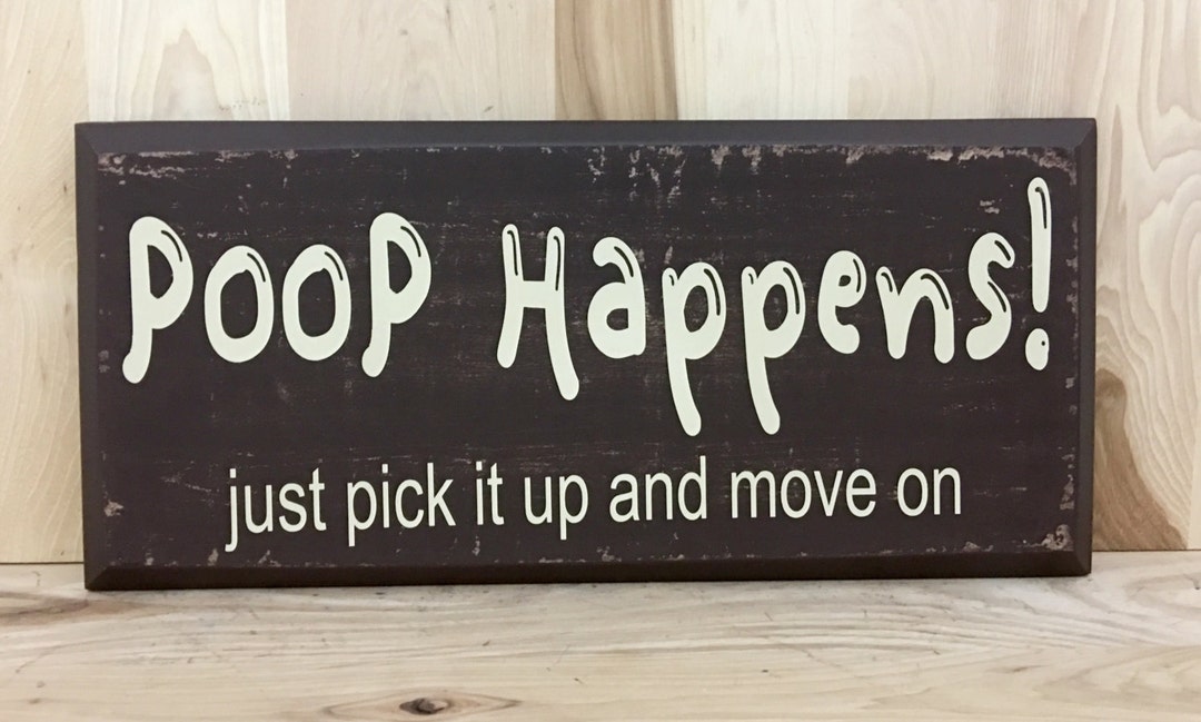 Poop Happens Wood Sign With Saying Inspirational Quote - Etsy