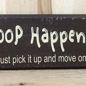 Poop Happens Wood Sign With Saying Inspirational Quote - Etsy