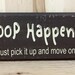 Poop Happens Wood Sign With Saying Inspirational Quote | Etsy