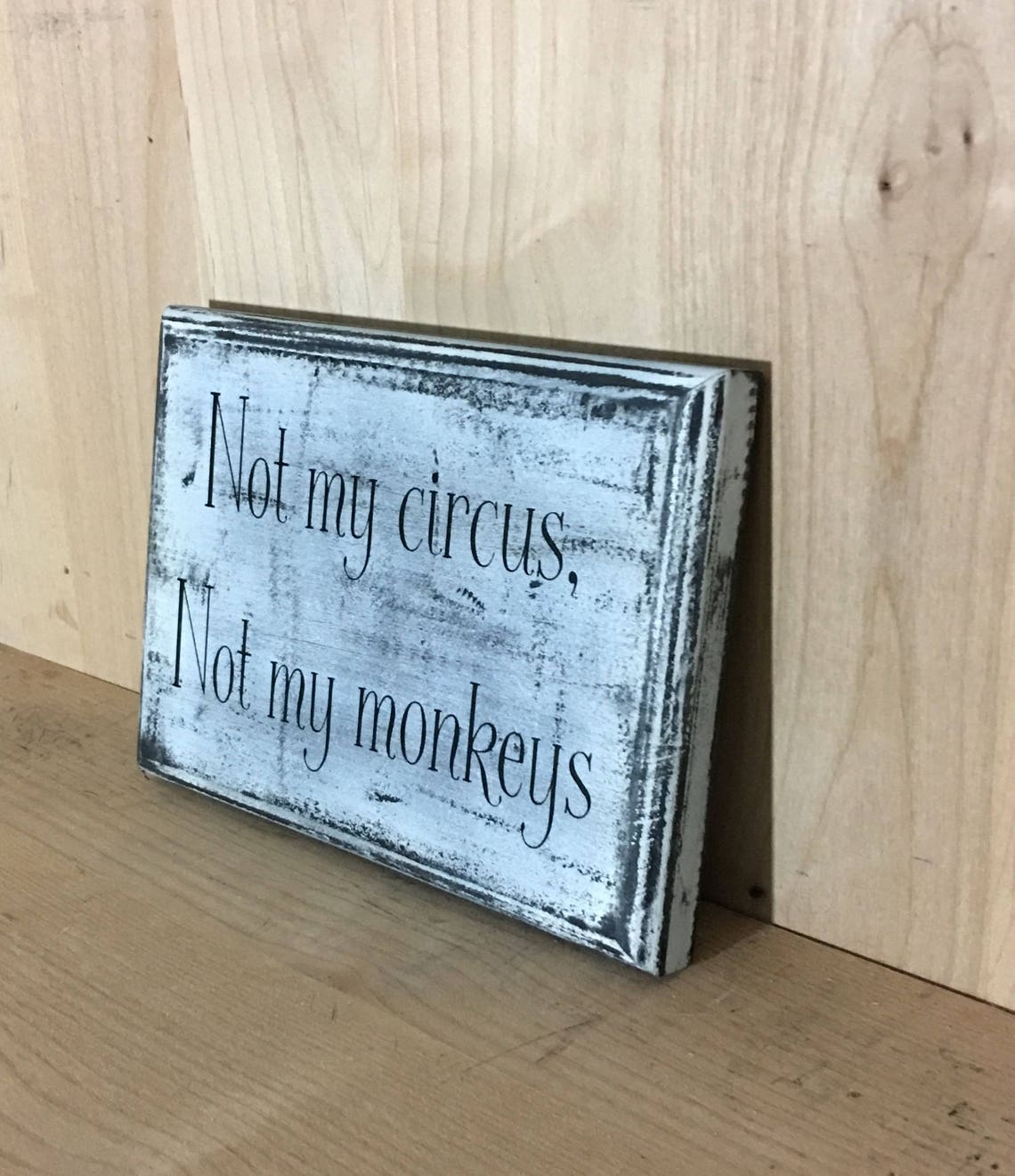 Not My Circus Not My Monkeys Sign, Sarcastic Custom Wood Sign, Funny ...
