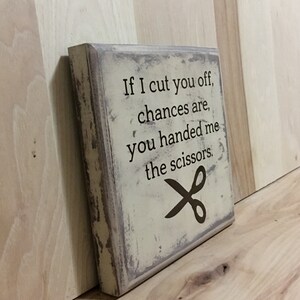 If I Cut You off Custom Wood Sign, Funny Sign, Humorous Gift, Snarky ...