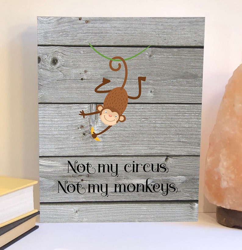 Not My Circus Not My Monkeys Wood Sign Funny Sign Funny Wood | Etsy