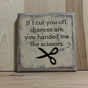 If I Cut You off Custom Wood Sign, Funny Sign, Humorous Gift, Snarky ...